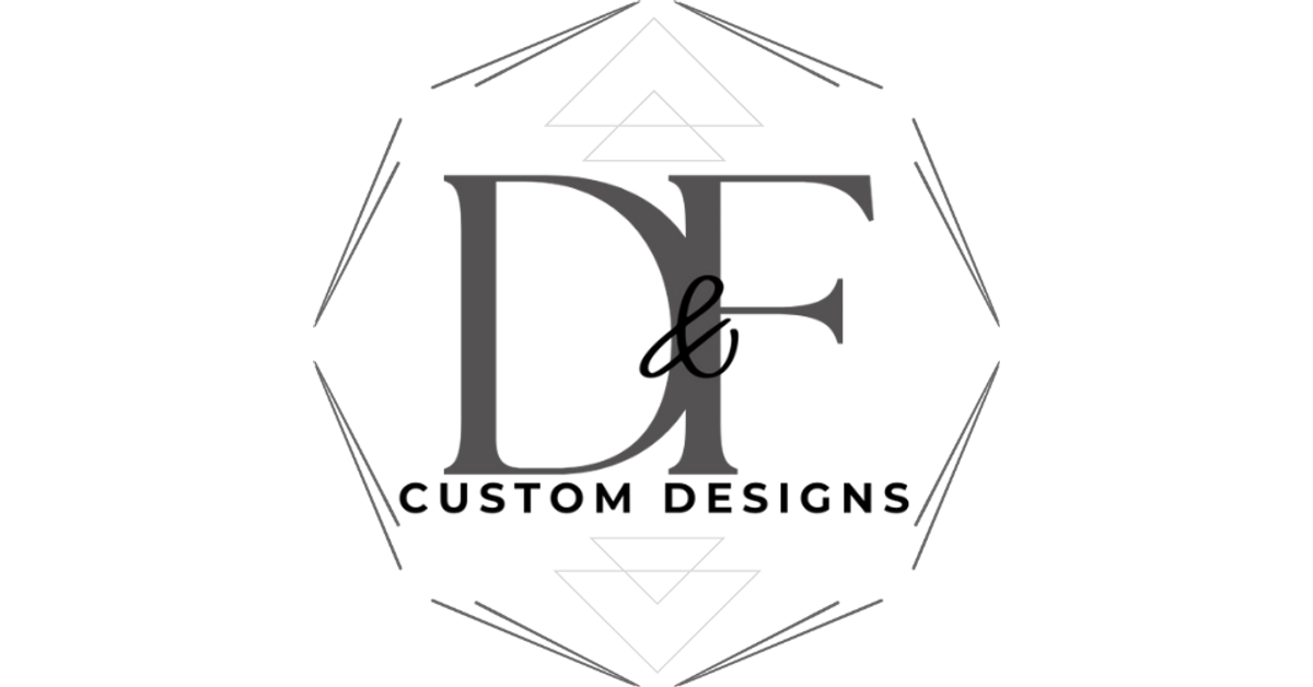 D&F CUSTOM DESIGNS – D&F CUSTOM DESIGNS